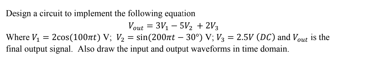 Solved Design a circuit to implement the following equation | Chegg.com