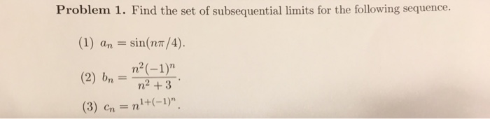 Solved Problem 1 Find The Set Of Subsequential Limits For 