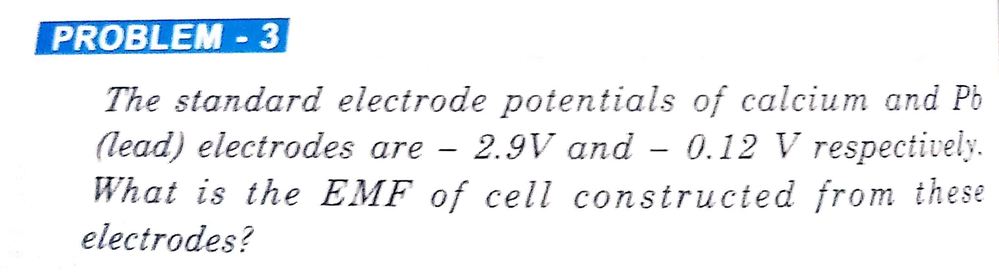 Solved PROBLEM - 3 The standard electrode potentials of | Chegg.com