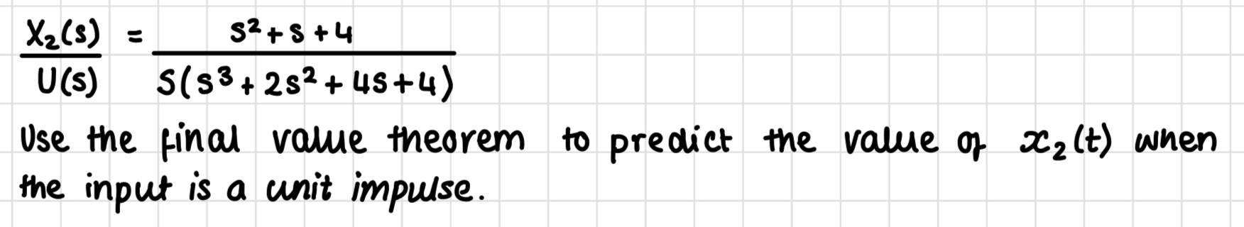 Solved x2(s)U(s)=s2+s+4s(s3+2s2+4s+4)Use the final value | Chegg.com