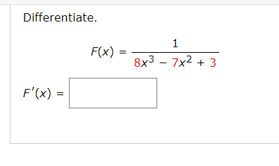 Solved Differentiate. F(x) = 1 8x3 - 7x2 + 3 F'(x) = | Chegg.com