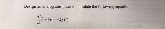 Solved Design an analog computer to simulate the following | Chegg.com