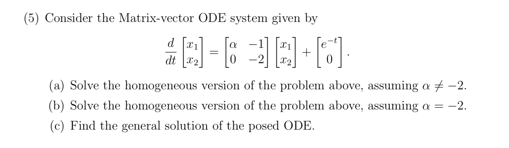 Solved (5) Consider the Matrix-vector ODE system given by . | Chegg.com