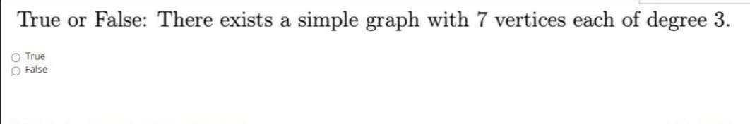Solved True or False: There exists a simple graph with 7 | Chegg.com
