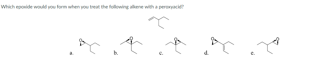 Solved Which epoxide would you form when you treat the | Chegg.com