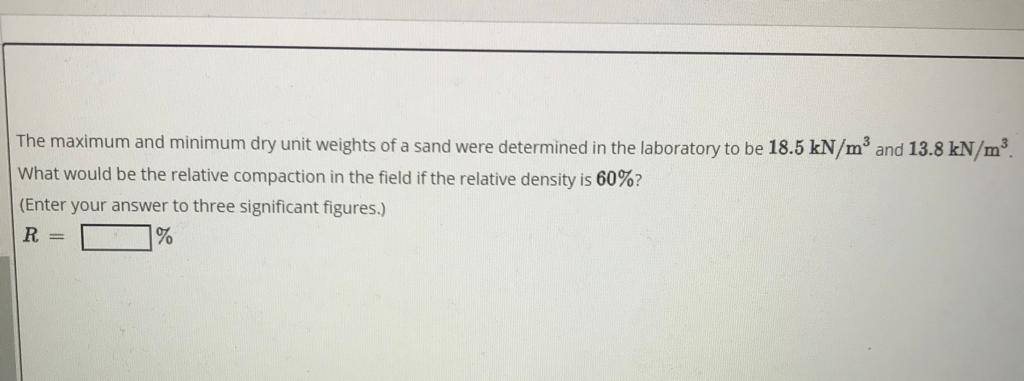 Solved The maximum and minimum dry unit weights of a sand | Chegg.com