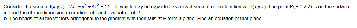 Solved Consider the surface f(x,y,z)=2x2−y2+4z2−14=0, which | Chegg.com