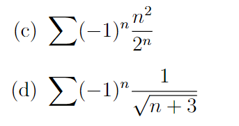 Solved (c) Σ(-1)*. 2n n 1 (d) Σ(-1)». νη + 3 4. Examine | Chegg.com