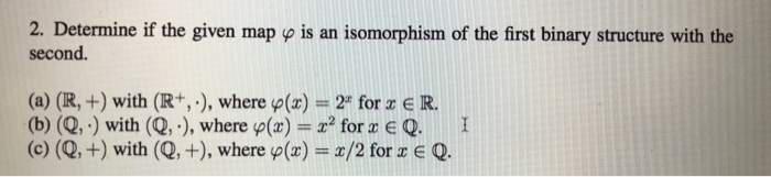 Solved 2 Determine If The Given Map φ Is An Isomorphism Of 