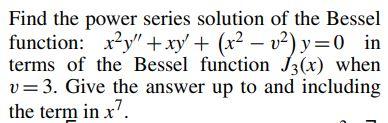 Solved Find the power series solution of the Bessel | Chegg.com