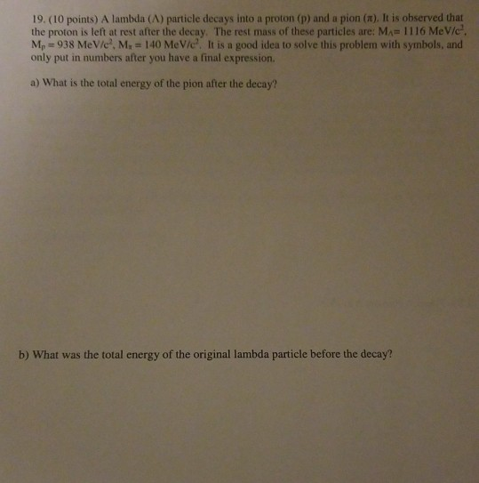 Solved 19. (10 points) A lambda (A) particle decays into a | Chegg.com