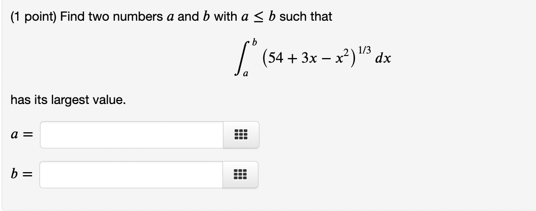 Solved (1 point) Find two numbers a and b with a≤b such that | Chegg.com