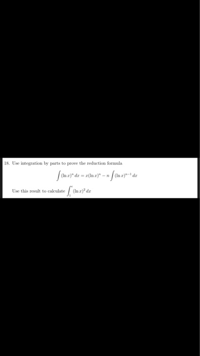 Solved 18. Use integration by parts to prove the reduction | Chegg.com