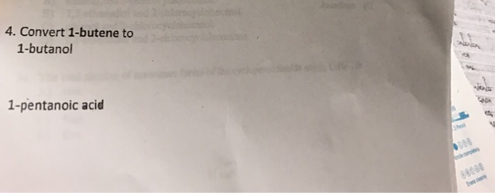 Solved Convert 1 Butene To 1 Butanol 1 Pentanoic Acid