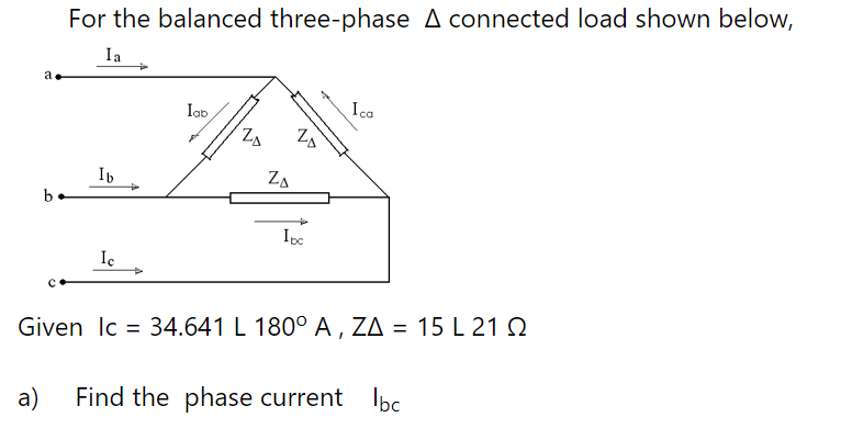 Solved For the balanced three-phase A connected load shown | Chegg.com