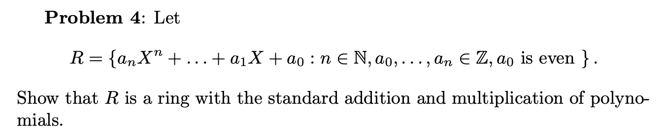 Solved Problem 4: Let R={anXn+…+a1X+a0:n∈N,a0,…,an∈Z,a0 is | Chegg.com