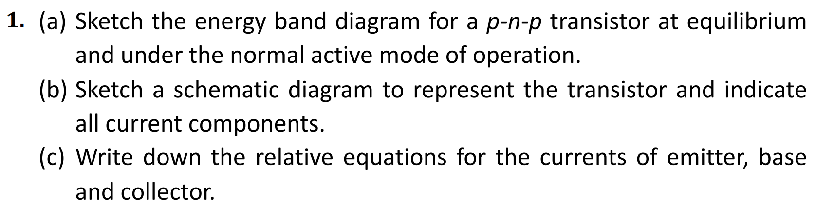 Solved 1. (a) Sketch the energy band diagram for a p−n−p | Chegg.com
