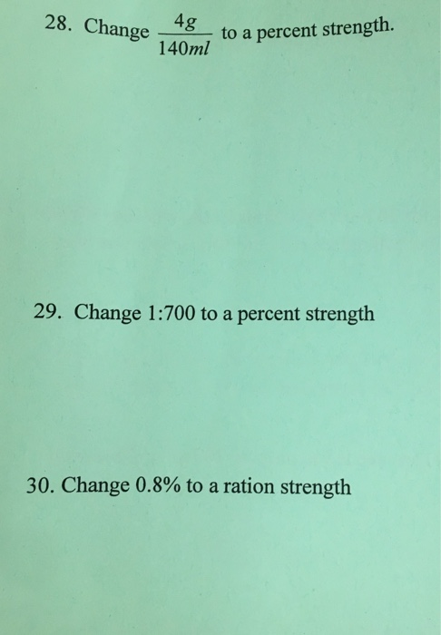 Solved 4g 140ml 28. Change 8-to a perc to a percent strength | Chegg.com