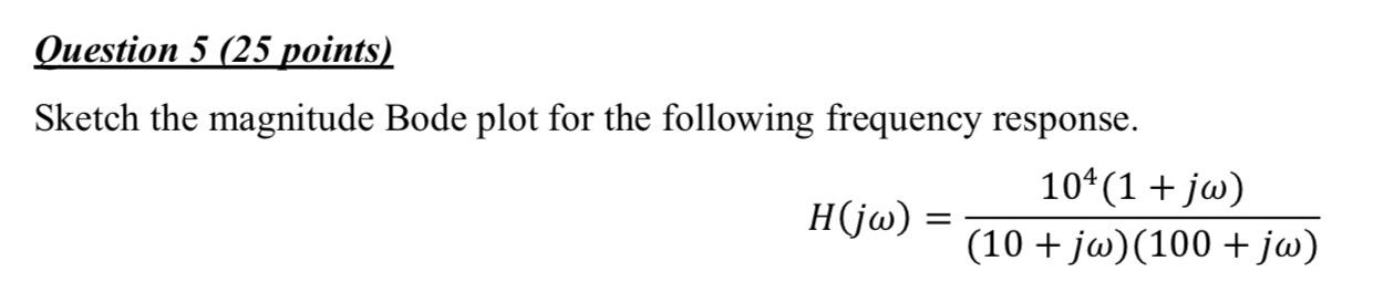 Solved Question 5 (25 points) Sketch the magnitude Bode plot | Chegg.com
