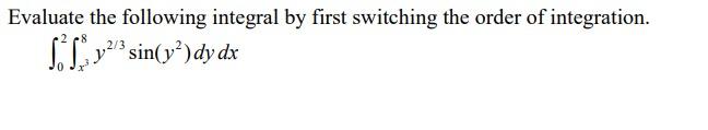 Solved Evaluate the following integral by first switching | Chegg.com