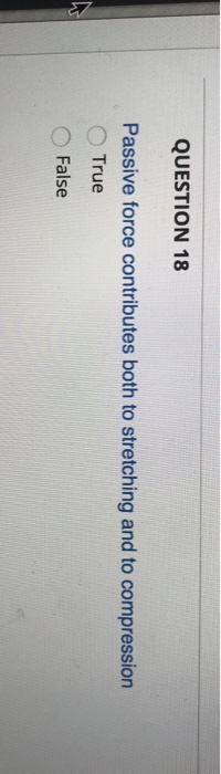 Solved QUESTION 18 Passive force contributes both to | Chegg.com