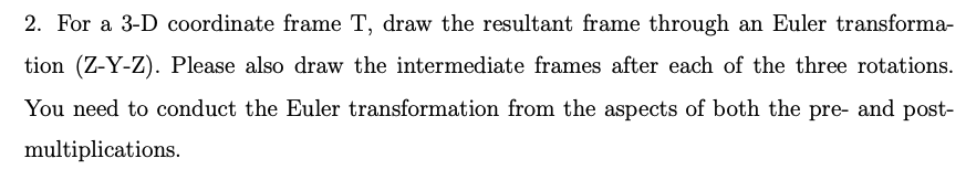 Solved For a 3-D coordinate frame T, ﻿draw the resultant | Chegg.com