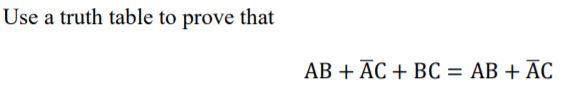Solved Use a truth table to prove that AB + AC + BC = AB + | Chegg.com