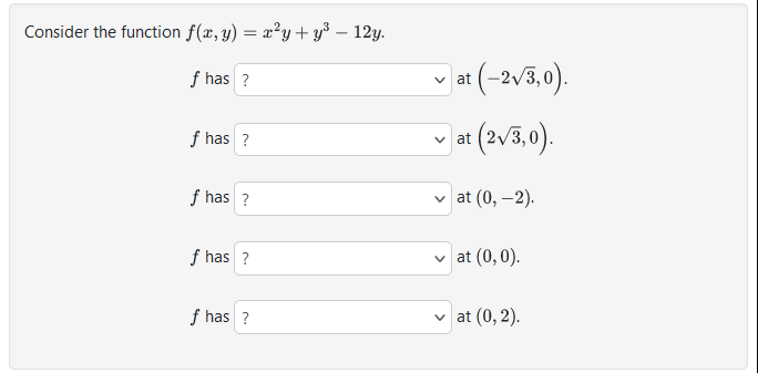 Solved the function f(x,y)=x2y+y3−12y. f has f has f has f | Chegg.com