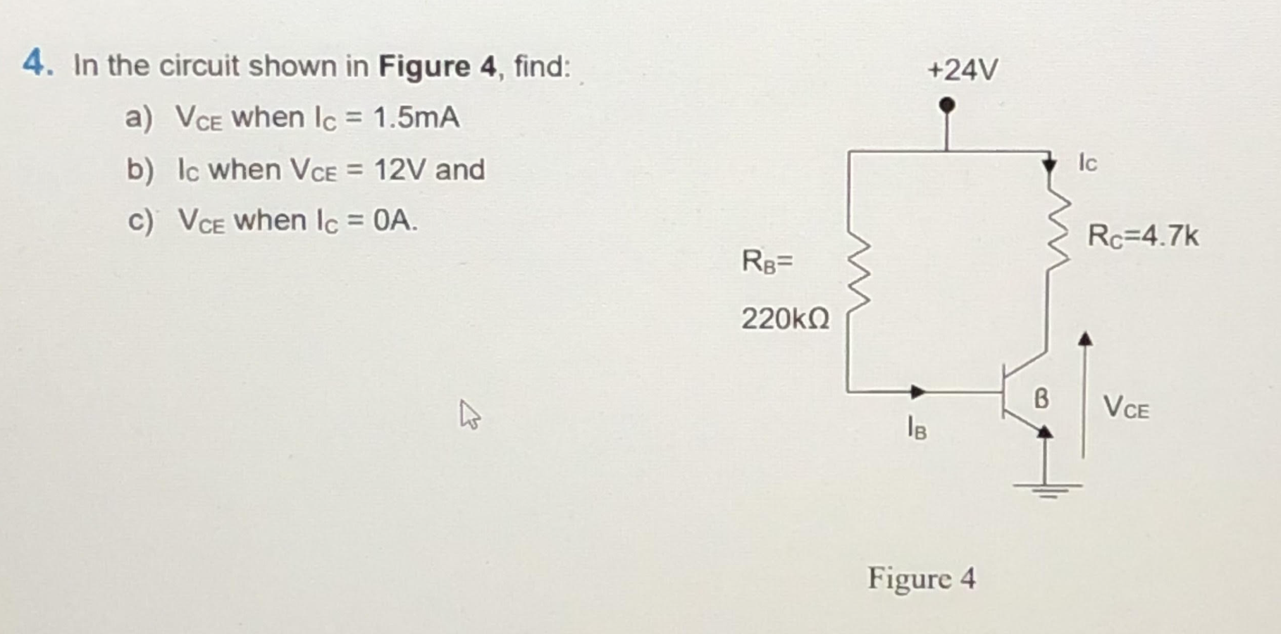 Solved 4. In the circuit shown in Figure 4, find: a) VCE | Chegg.com