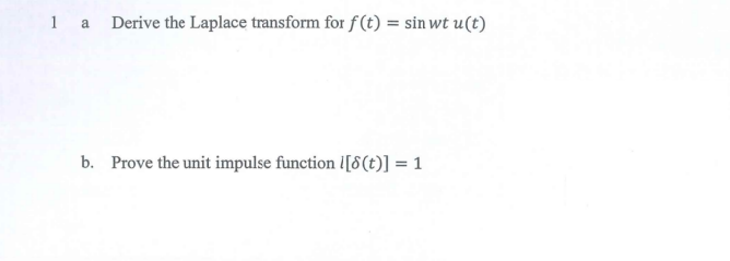 Solved 1 a Derive the Laplace transform for f(t)=sinwtu(t) | Chegg.com