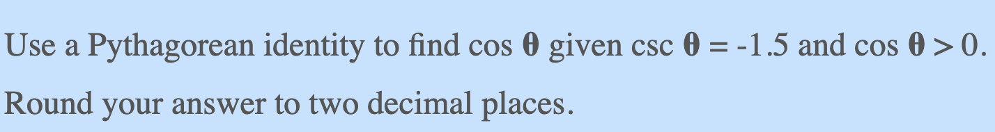 Solved Use a Pythagorean identity to find cos 0 given csc 0 | Chegg.com