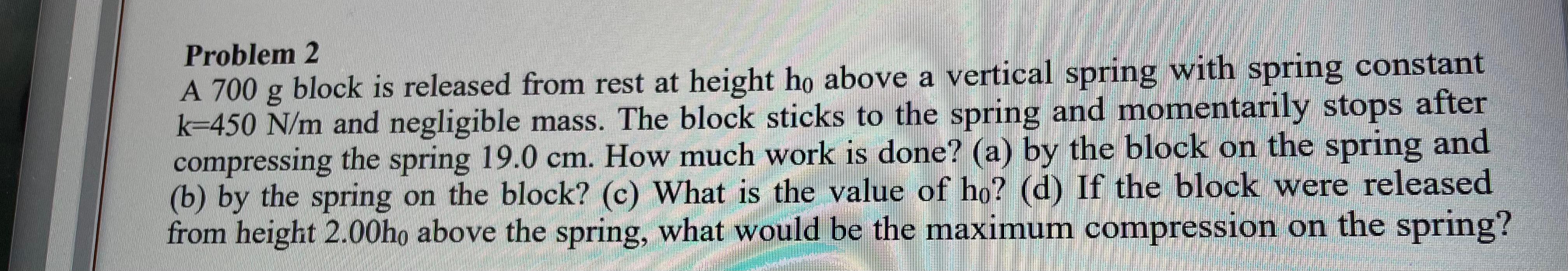 Solved Problem 2 A 700 g block is released from rest at | Chegg.com