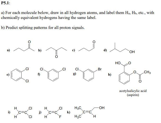 Solved P5.1 a) For each molecule below, draw in all hydrogen | Chegg.com