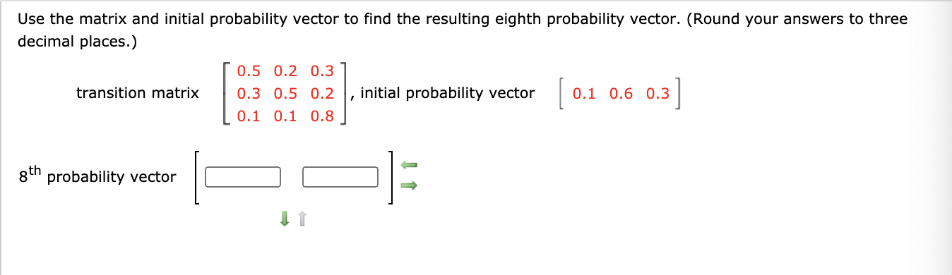 Solved Use the matrix and initial probability vector to find | Chegg.com