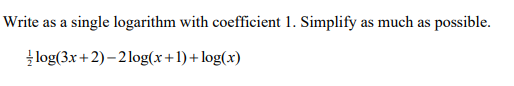 Solved Write as a single logarithm with coefficient 1 . | Chegg.com