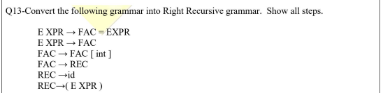 Solved Q13-Convert the following grammar into Right | Chegg.com