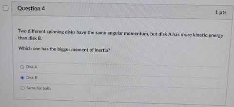 Solved Question 4 1 pts Two different spinning disks have | Chegg.com