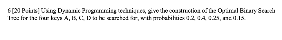 Solved 6 [20 Points] Using Dynamic Programming techniques, | Chegg.com