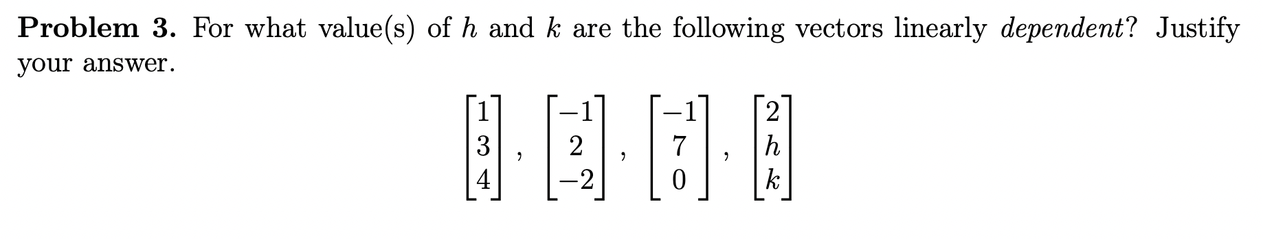 Solved For what value(s) of h and k are the following | Chegg.com
