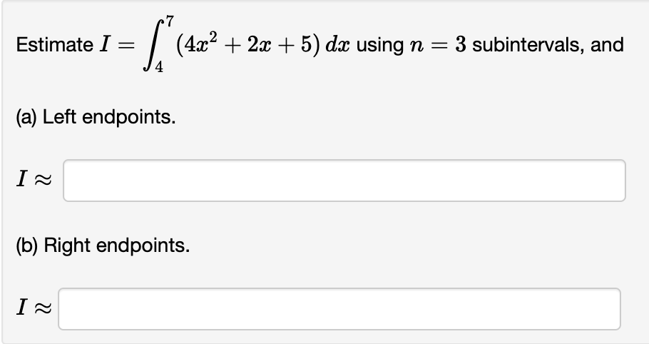 Solved Estimate I=∫47(4x2+2x+5)dx using n=3 subintervals, | Chegg.com