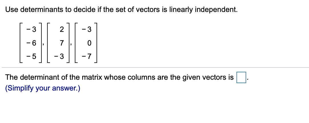 Solved Use determinants to decide if the set of vectors is | Chegg.com