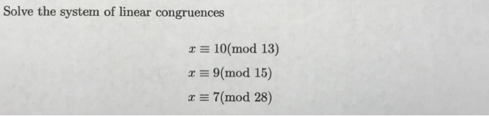 Solved Solve the system of linear congruences 10(mod 13) | Chegg.com