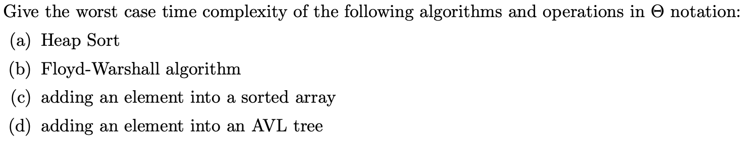 Solved Give the worst case time complexity of the following | Chegg.com