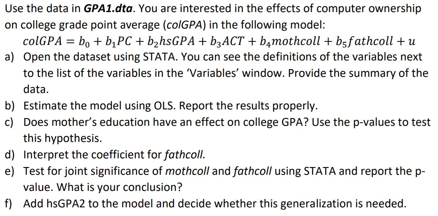 Use the data in GPA1.dta. You are interested in the | Chegg.com