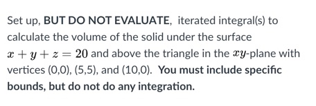 Solved Set up, BUT DO NOT EVALUATE, iterated integral(s) to | Chegg.com