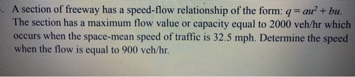 Solved A section of freeway has a speed-flow relationship of | Chegg.com
