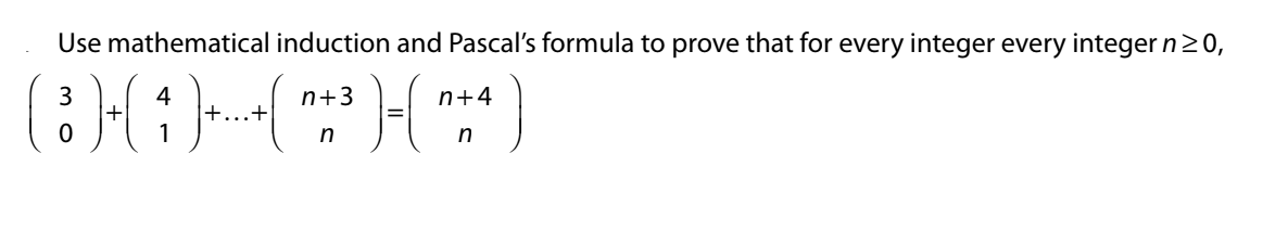 Solved Use mathematical induction and Pascal's formula to | Chegg.com