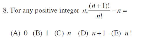 Solved 8. For any positive integer n,n!(n+1)!−n= (A) 0 (B) 1 | Chegg.com