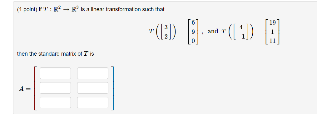 Solved (1 ﻿point) ﻿If T:R2→R3 ﻿is a linear transformation | Chegg.com
