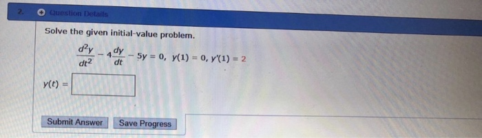 Solved Solve the given initial-value problem. dt2 dt y(t)- | Chegg.com